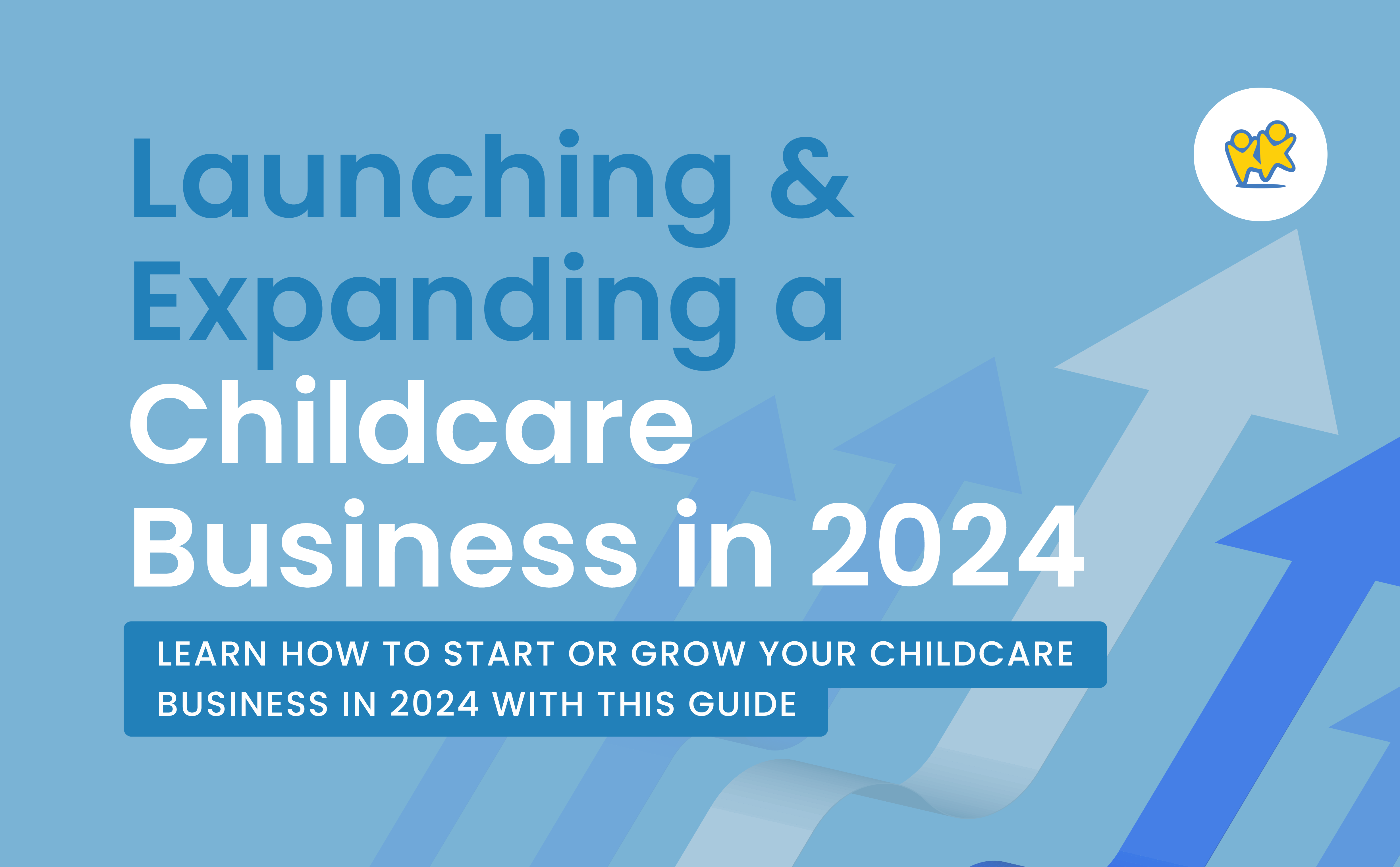 Launching and Expanding a Childcare Business in 2024 - KidKare